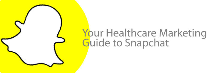 Your Healthcare Marketing Guide to Snapchat